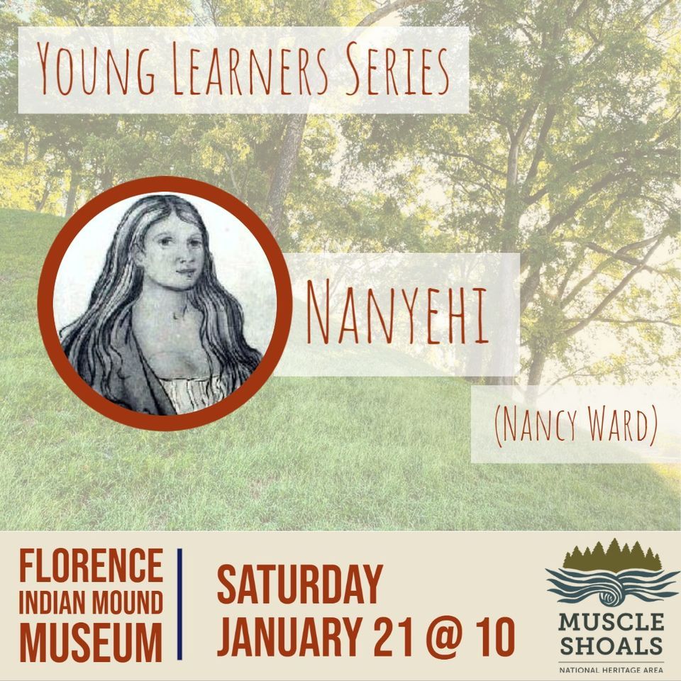 Young Learners Series: Nanyehi (Nancy Ward), Florence Indian Mound ...