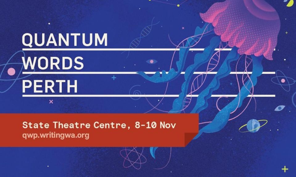 Quantum Words Perth Festival, State Theatre Centre of Western Australia ...