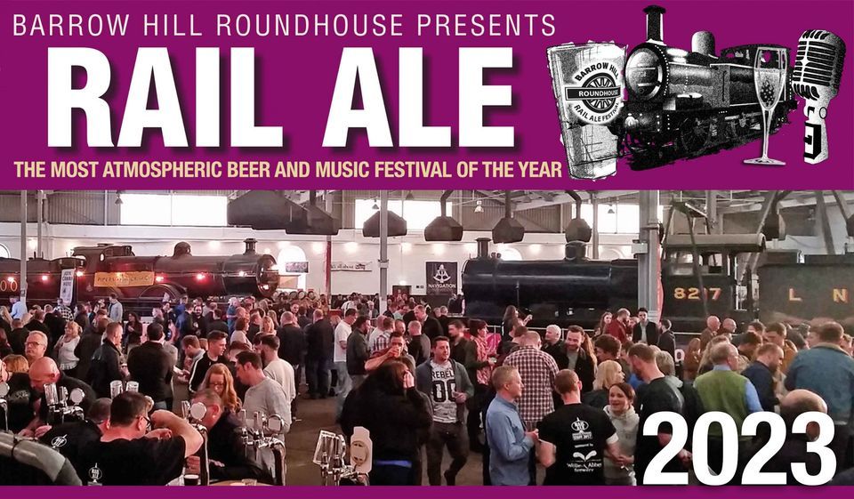 Rail Ale Festival 2023, Barrow Hill Roundhouse Railway Centre ...