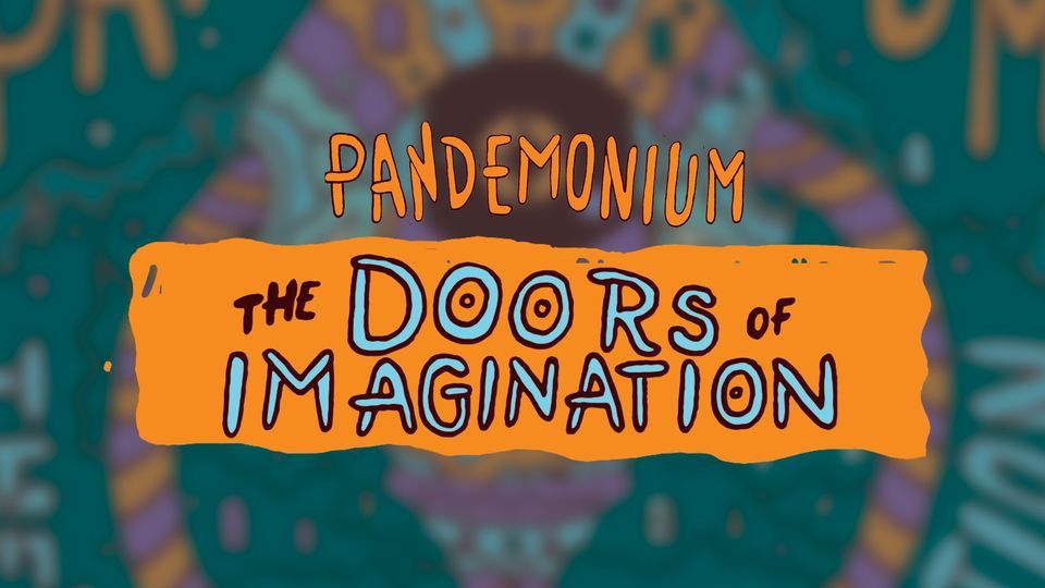 PANDEMONIUM 2022: THE DOORS OF IMAGINATION, Cleveland Public Theatre ...