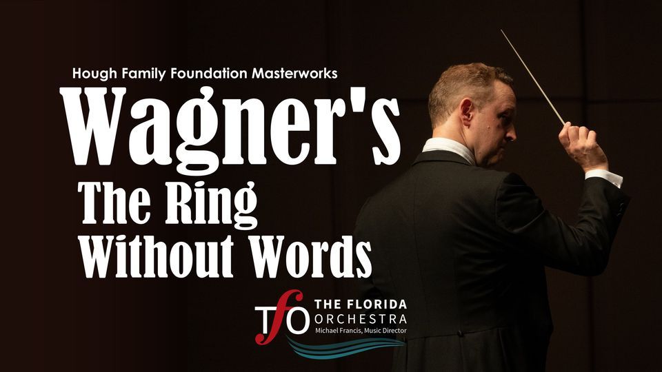 Wagners The Ring Without Words, Ruth Eckerd Hall, Clearwater, 21 May 2023