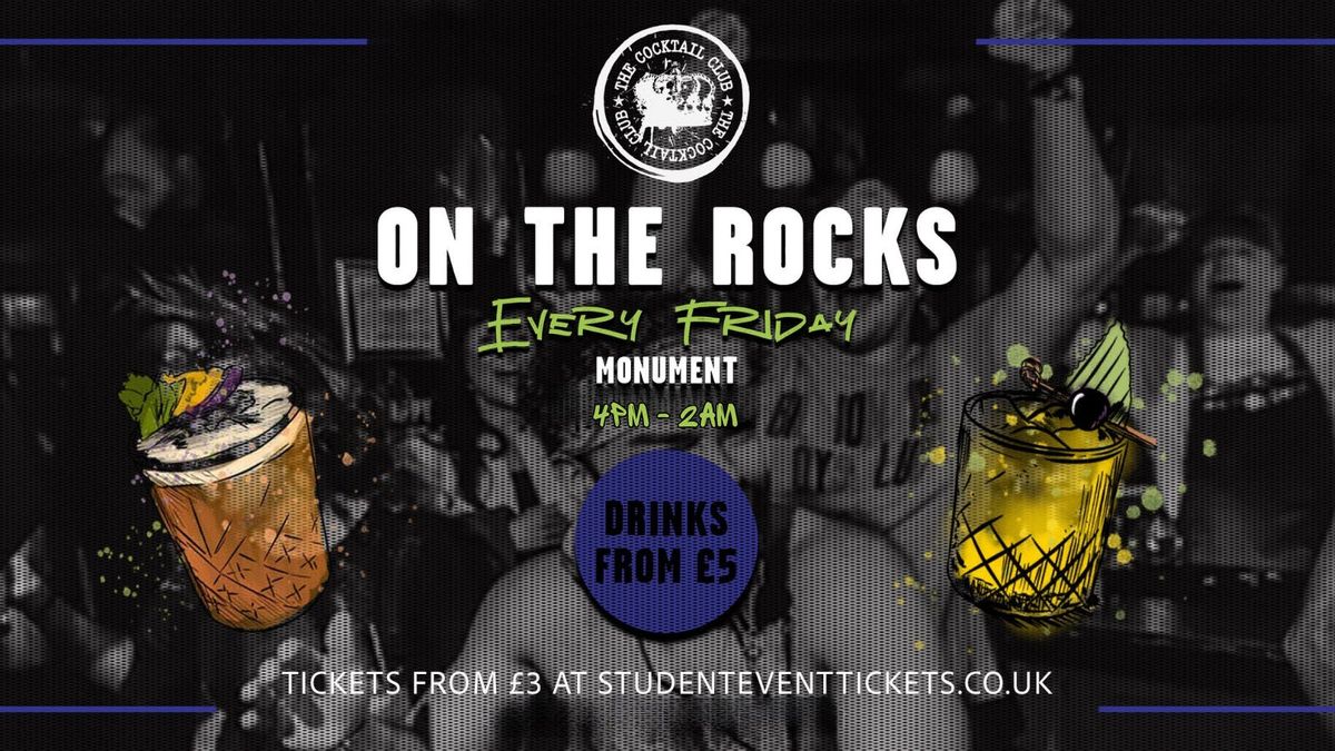 ON THE ROCKS FRIDAY 12TH SEPTEMBER @ THE COCKTAIL CLUB MONUMENT, The ...