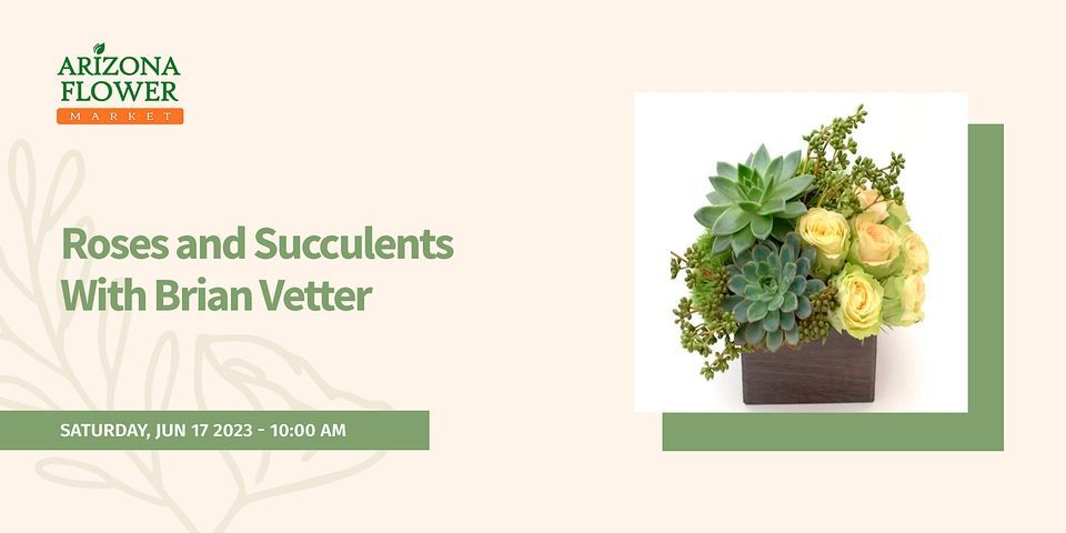Roses and Succulents With Brian Vetter, 2050 S 16th Street,Suite105 ...