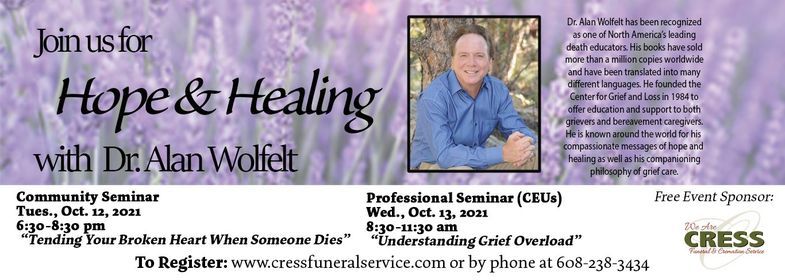 "Tending to Your Broken Heart When Someone Dies" presented by Dr. Alan ...