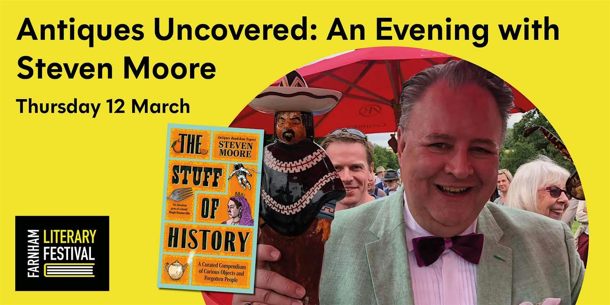 Antiques Uncovered: An evening with Steven Moore, Farnham Town Hall, 12 ...