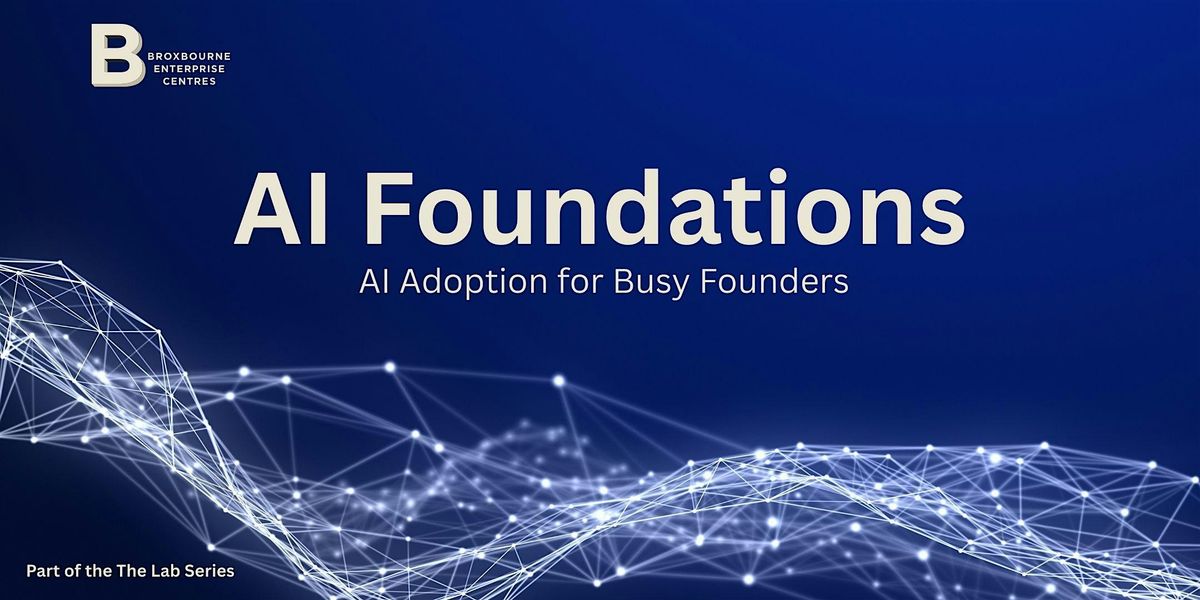 AI Foundations for Busy Founders, Theobalds Enterprise Centre (part of ...