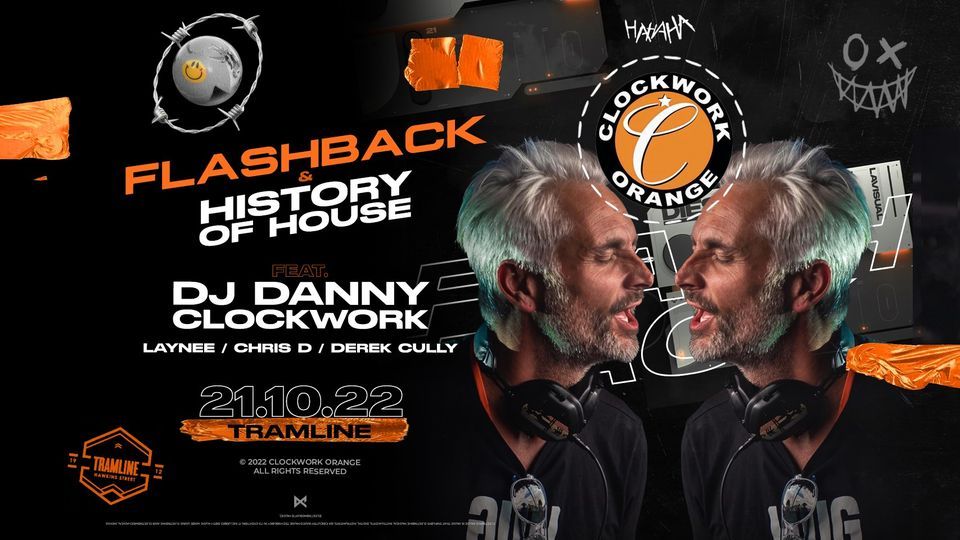 Flashback X History of House Presents - DJ DANNY CLOCKWORK, TRAMLINE ...