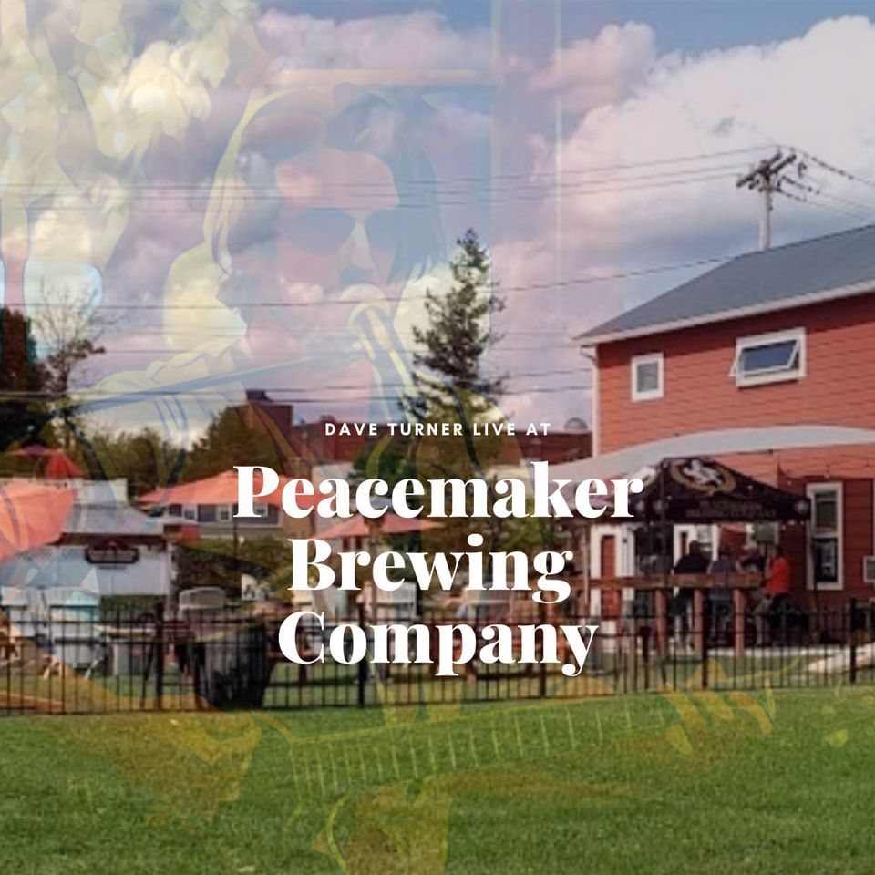Dave Turner Live at Peacemaker Brewing Company, Peacemaker Brewing Company LLC, Canandaigua, 29 ...