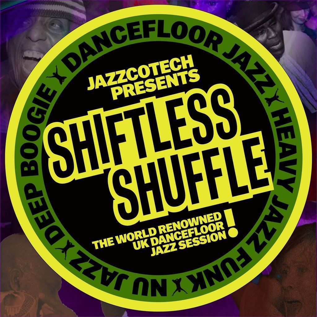 Shiftless Shuffle The World-Renowned UK Dancefloor Jazz Session, 229 ...