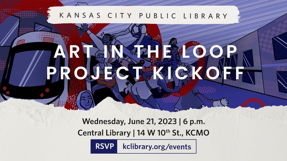 Kickoff: 2023 Art in the Loop Project, Kansas City Public Library - Central Library, 21 June 2023