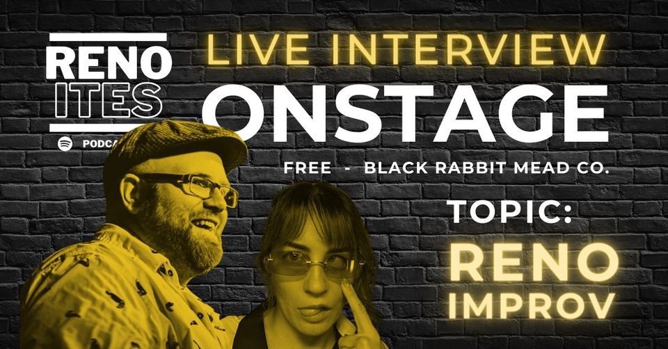 *RENOITES* Live Onstage Interview: Reno Improv, Black Rabbit Mead ...