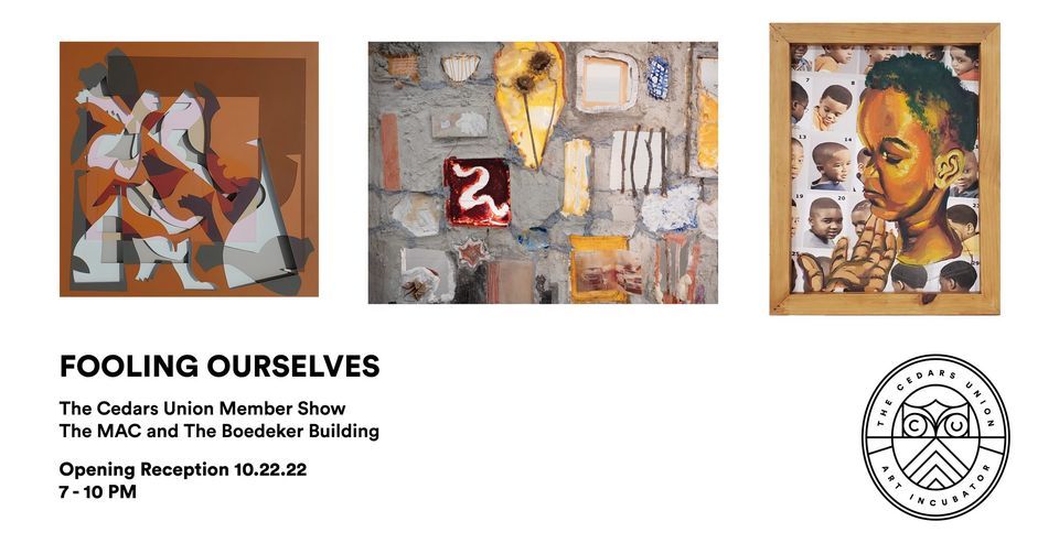 Fooling Ourselves: Cedars Union All-Members Show, The Cedars Union ...