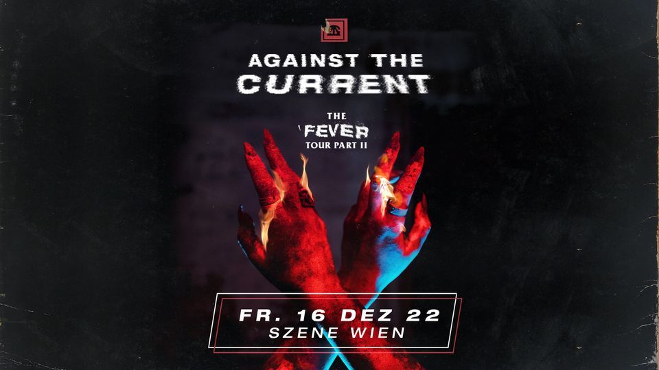 SOLD OUT! Against The Current - Szene Wien, ((szene)) Wien, Vienna, 16 ...