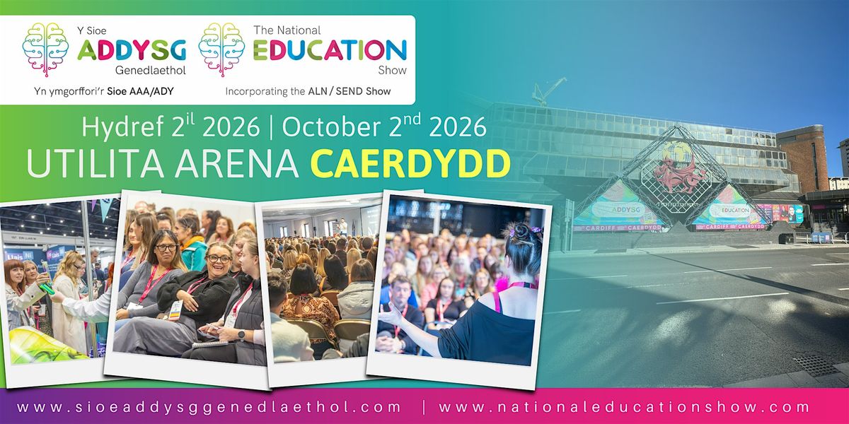 National Education Show - Utilita Arena Cardiff - 2nd October 2026 ...