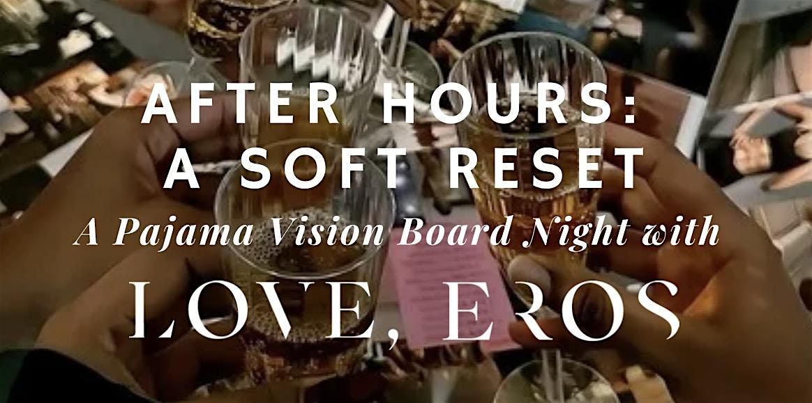 A Pajama Vision Board Night with Love, EROS, Love, EROS, Chattanooga ...