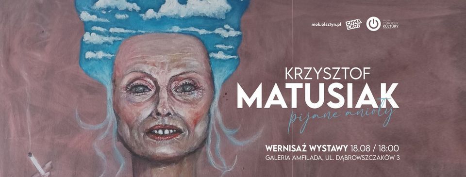 Krzysztof Matusiak: Pijane anioły, MOK Olsztyn, 18 August 2023