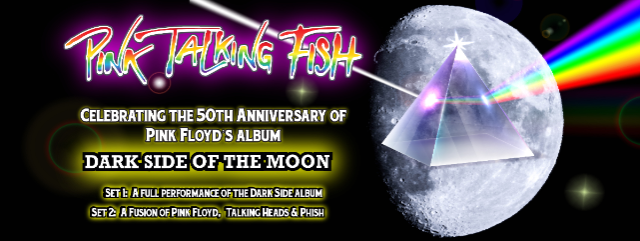 Pink Talking Fish: Dark Side Of The Moon 50th Anniversary Celebration ...
