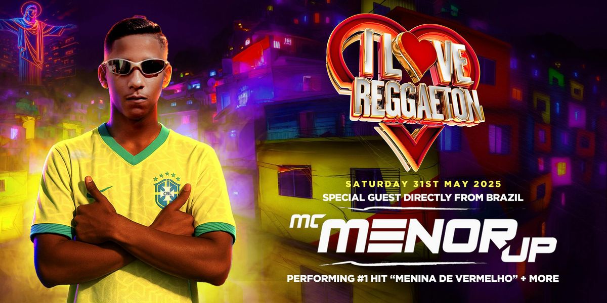 I LOVE REGGAETON + MC MENOR @ ELECTRIC - LONDONS BIGGEST REGGAETON PARTY - SATURDAY 31ST MAY ...