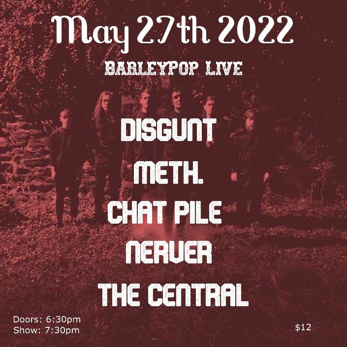 Meth./Chat Pile/Nerver/Disgunt/The Central at BARLEYPOP LIVE, BarleyPop ...