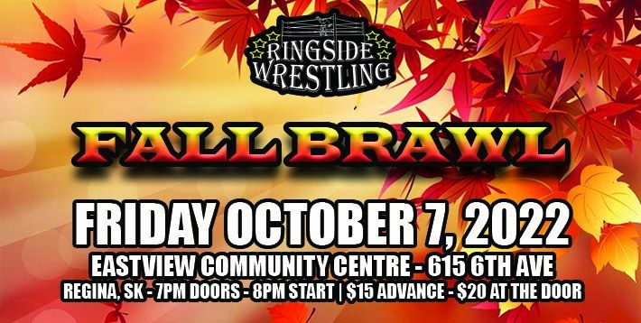 Ringside Wrestling: Fall Brawl 2022, Eastview Community Centre, Regina ...