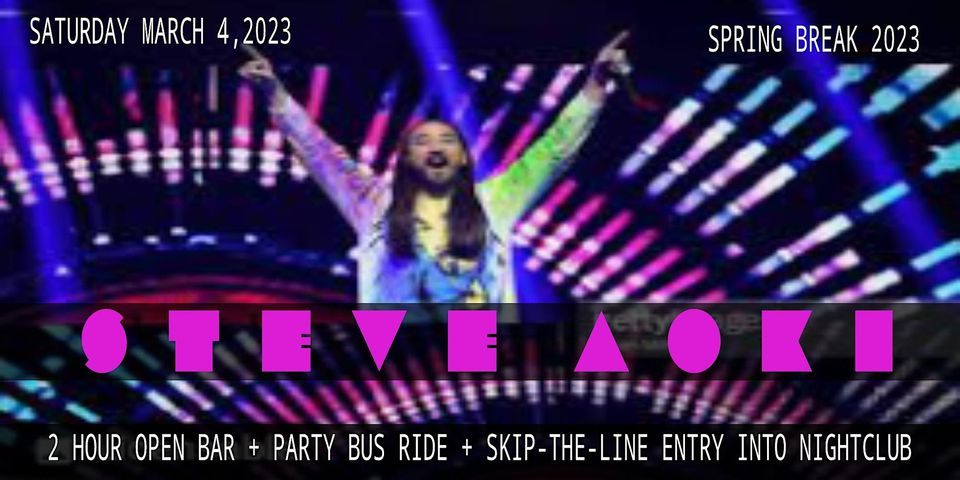 MIAMI - SPRING BREAK 23 - STEVE AOKI - SATURDAY MARCH 4, 2023, 1120 ...