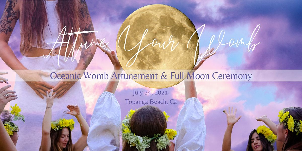 Attune Your Womb: Full Moon Ocean Ceremony, Malibu, 24 July 2021