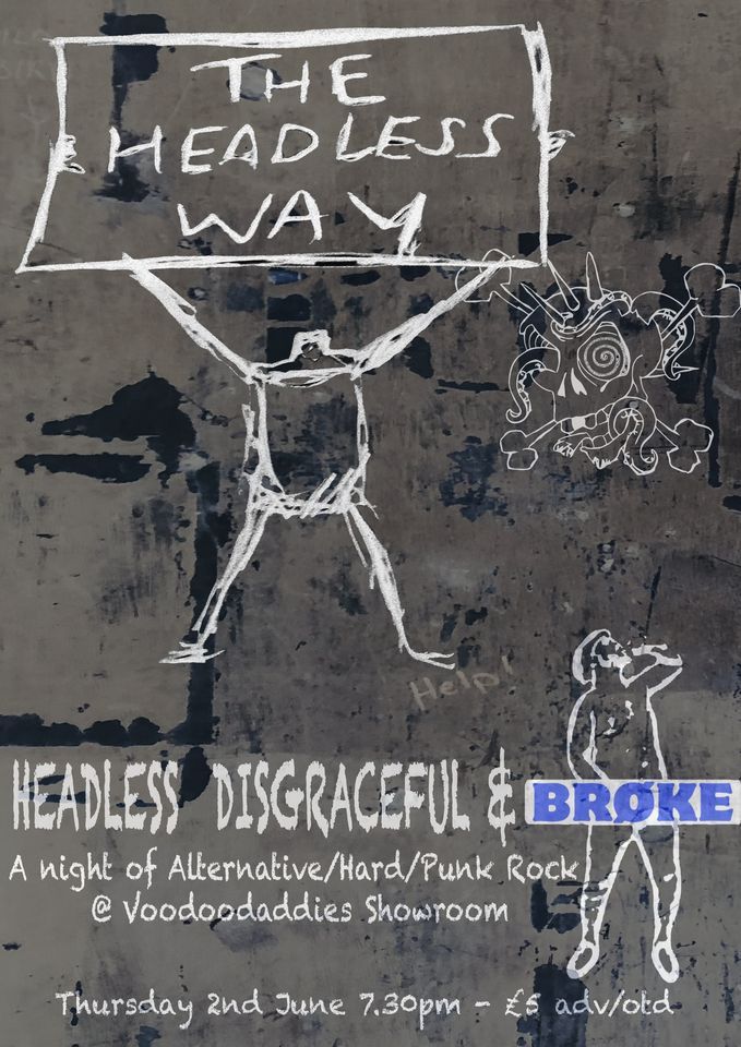 The Headless Way + DisgracefulUK and Brøke, Voodoo Daddys Showroom ...