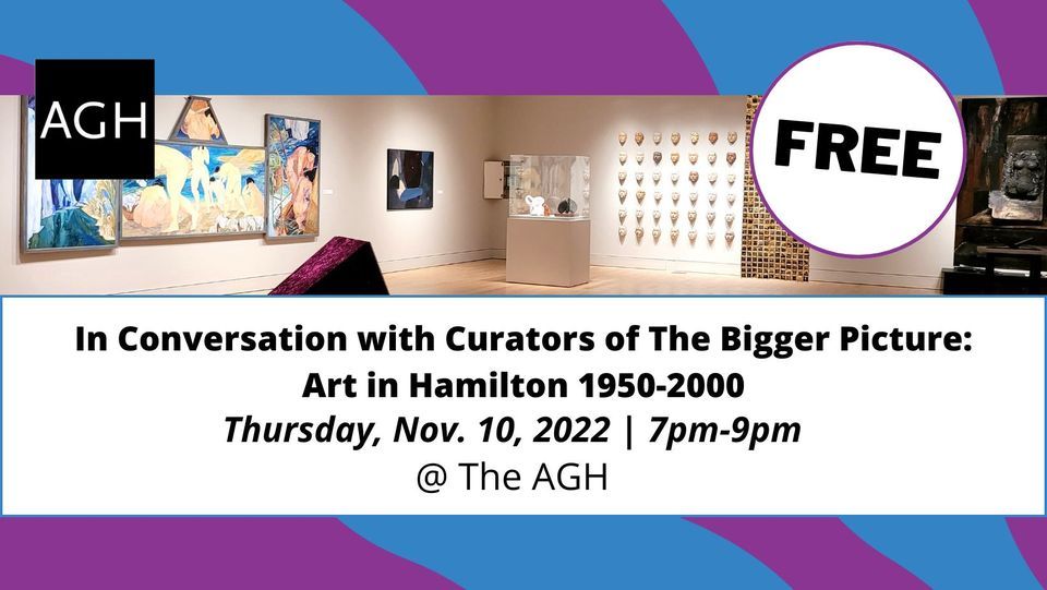 In Conversation with Curators of The Bigger Picture: Art in Hamilton ...