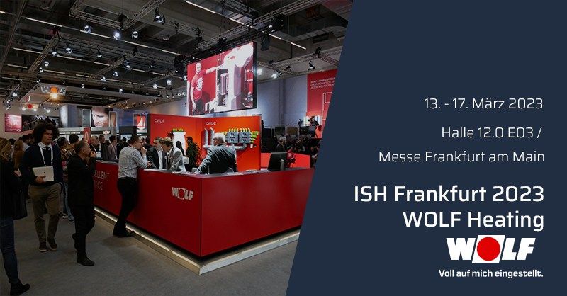 ISH Frankfurt 2023 - WOLF HEATING - Halle 12.0 E03, Messe Frankfurt, 13 March to 17 March