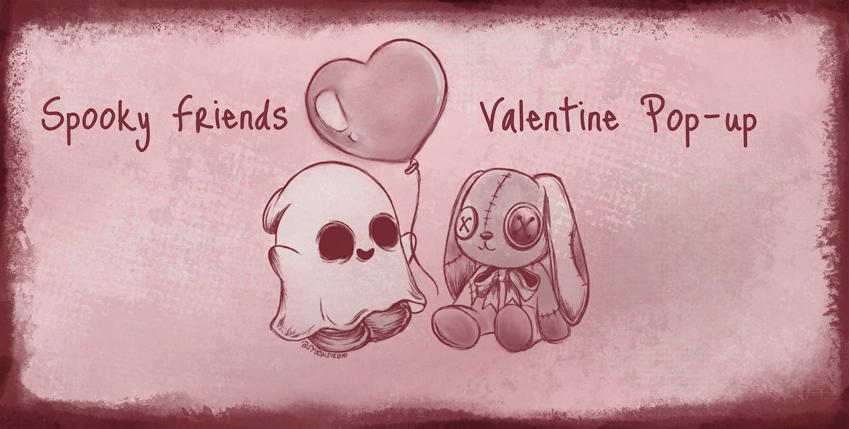 Spooky Friends Valentine Pop Up, Spooksieboo HQ / Warehouse / Art ...