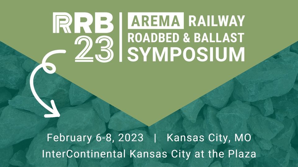 AREMA 2023 Railway Roadbed & Ballast Symposium, InterContinental Kansas ...