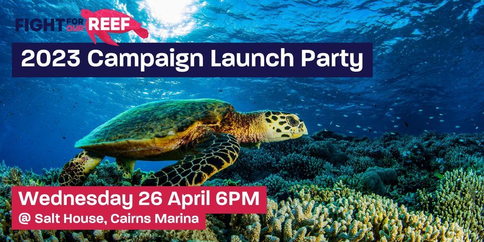 Fight For Our Reef 2023 Campaign Launch Party Tickets, Salthouse ...