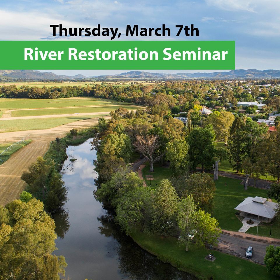 River Restoration Seminar, Mudgee Arts Precinct, West Tamworth, 7 March ...