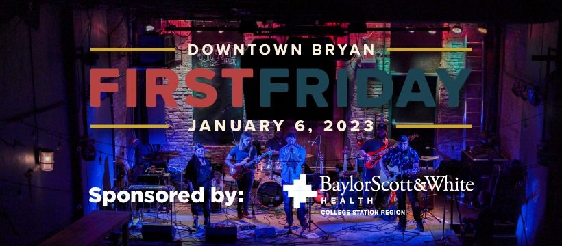 First Friday in Downtown Bryan | Sponsored by Baylor Scott & White ...