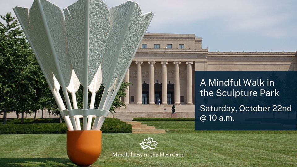 A Mindful Walk in the Sculpture Park, The Nelson-Atkins Museum of Art ...