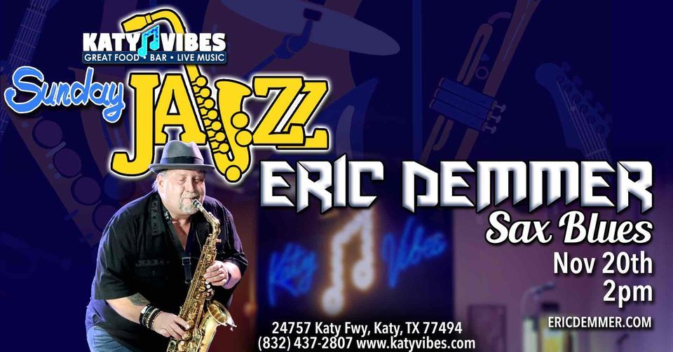Sunday Jazz with Eric Demmer!, Katy Vibes: Great Food, Bar & Live Music ...