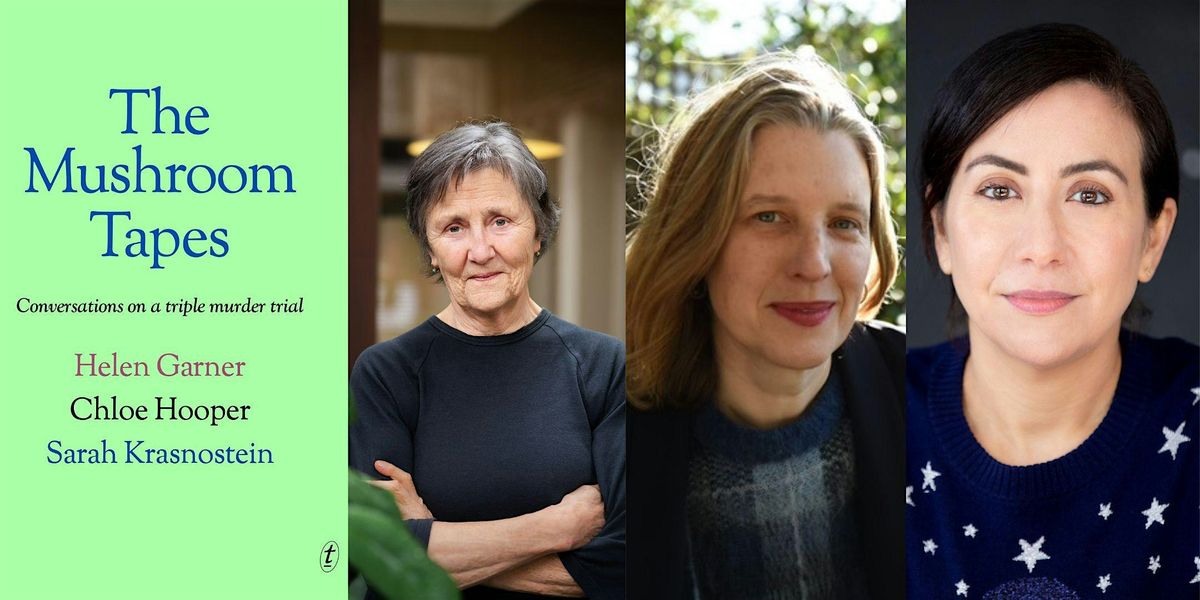 The Mushroom Tapes - Helen Garner, Chloe Hooper and Sarah Krasnostein ...