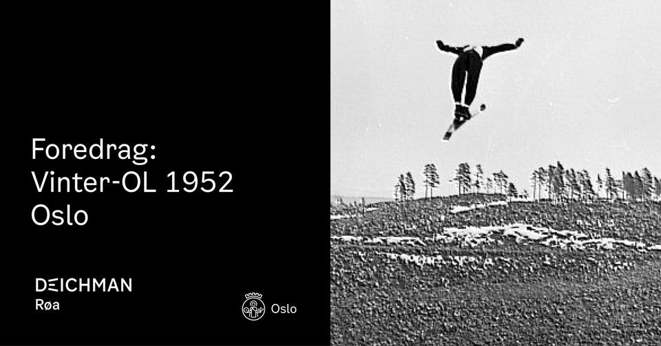 Lokalhistorisk foredrag: Vinter-OL 1952 i Oslo, Deichman Røa, Oslo, 19 ...