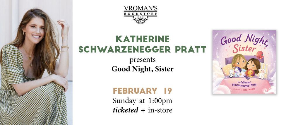 Katherine Schwarzenegger Pratt presents Good Night, Sister, Vroman's ...