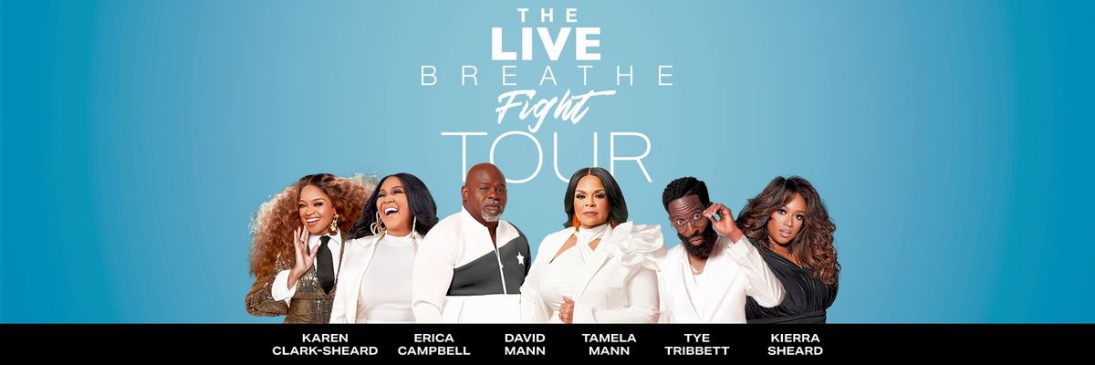 Live Breathe Fight Tour: David and Tamela Mann Erica Campbell Tye ...