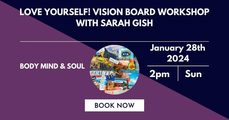 Love Yourself! Vision Board Workshop with Sarah Gish, Body Mind & Soul ...