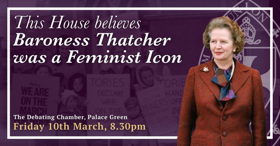 Thatcher Debate - This House Believes Baroness Thatcher was a Feminist ...