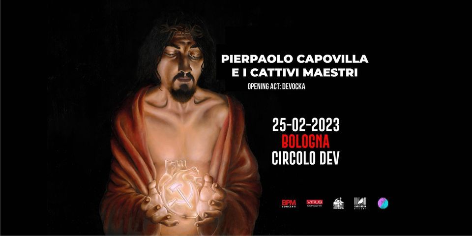 PIERPAOLO CAPOVILLA E I CATTIVI MAESTRI | opening act: DEVOCKA ...