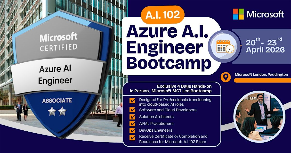 Azure AI Engineer Certification Bootcamp - Microsoft London Paddington, Microsoft London, 20 ...
