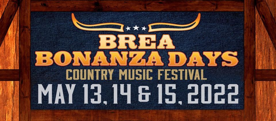 Brea Bonanza Days Country Music Festival 2022, Brea Downtown, 13 May to ...