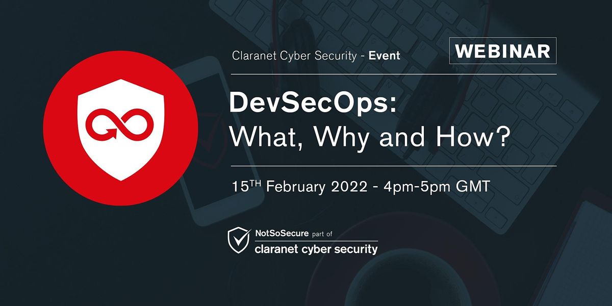 DevSecOps: What, Why and How? (Webinar), Online, 15 February 2022