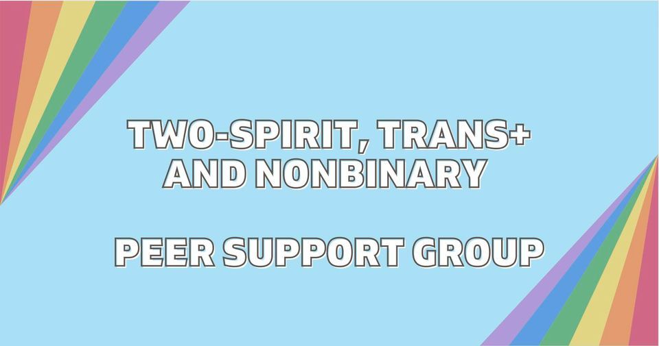 Two-Spirit, Trans and Nonbinary Peer Support, online, 3 August 2022