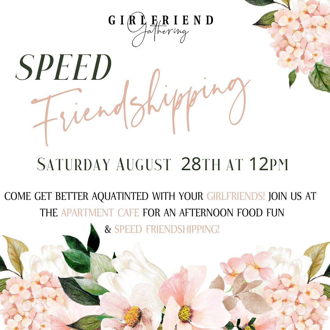 The Girlfriend Gathering: Speed Friendshipping, Apartment Cafe, Rancho ...