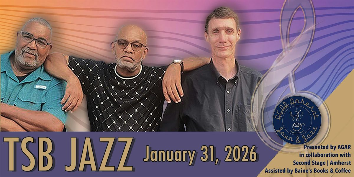 TSB Jazz- January 31, 2026, Amherst Java & Jazz, Second Stage | Amherst ...