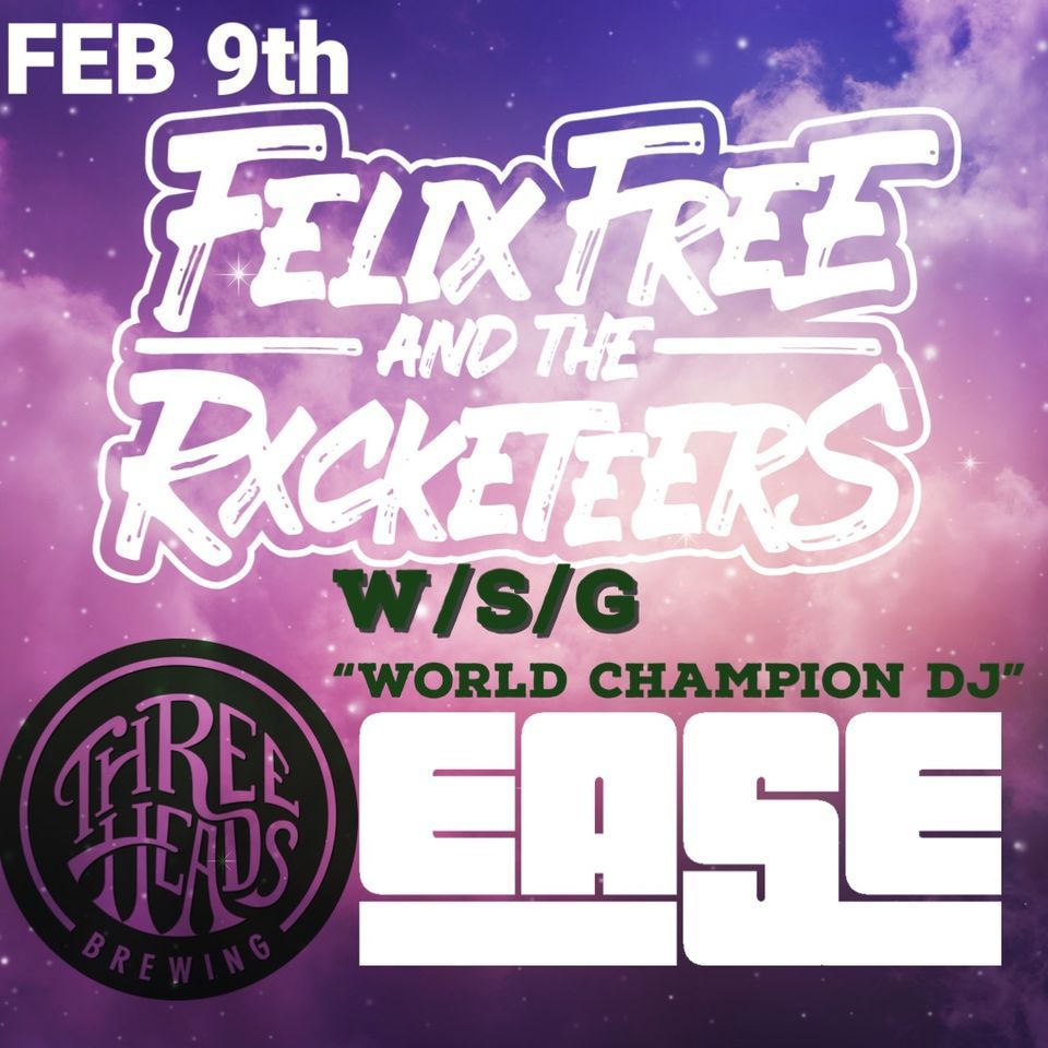 Felix Free & The Rxcketeers w.s.g. DJ Ease, Three Heads Brewing ...